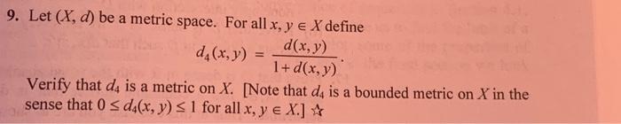 Solved 9. Let (X,d) be a metric space. For all x,y∈X define | Chegg.com
