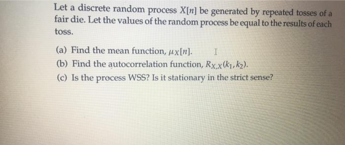 Solved Let a discrete random process X[n] be generated by | Chegg.com