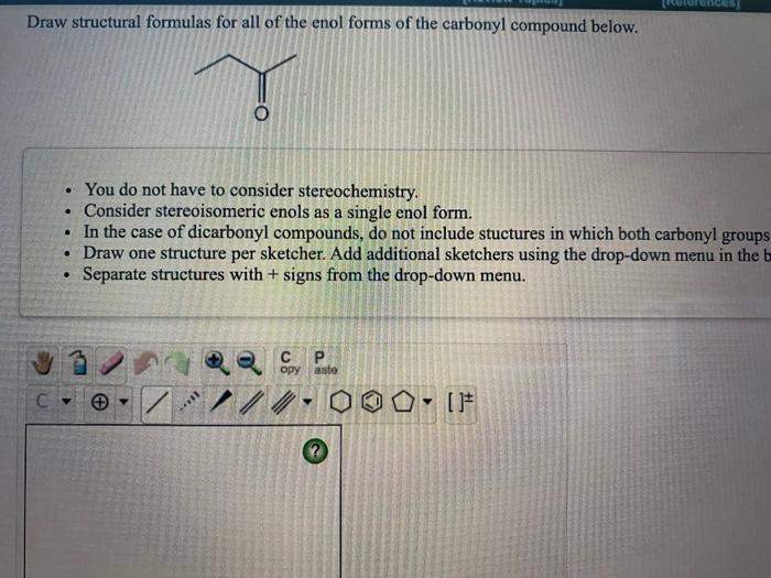 Solved Draw structural formulas for all of the enol forms of | Chegg.com