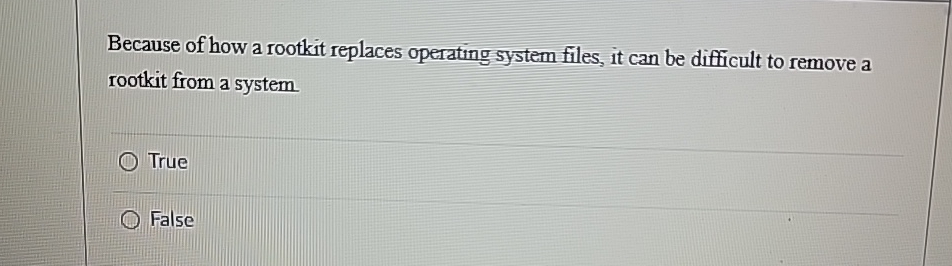Solved Because of how a rootkit replaces operating system | Chegg.com