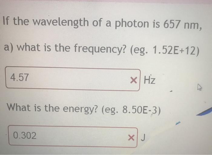 Solved If the wavelength of a photon is 657 nm, a) what is | Chegg.com