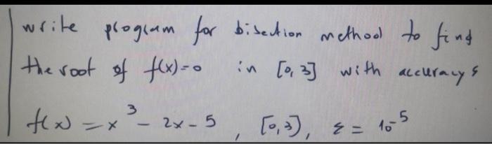 Solved write program for bisection method to find the root | Chegg.com