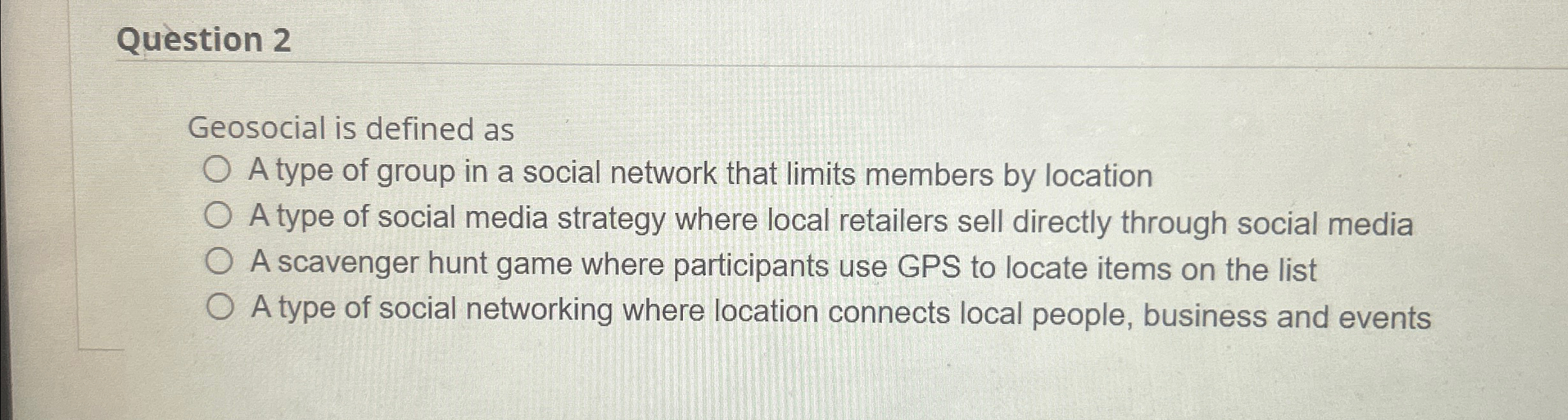 Solved Question 2Geosocial is defined asA type of group in a | Chegg.com