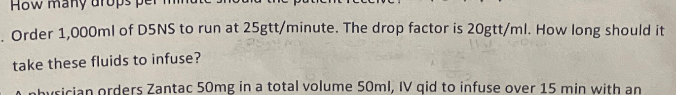 Solved Order 1,000ml ﻿of D5NS to run at 25gttmiu te. ﻿The | Chegg.com