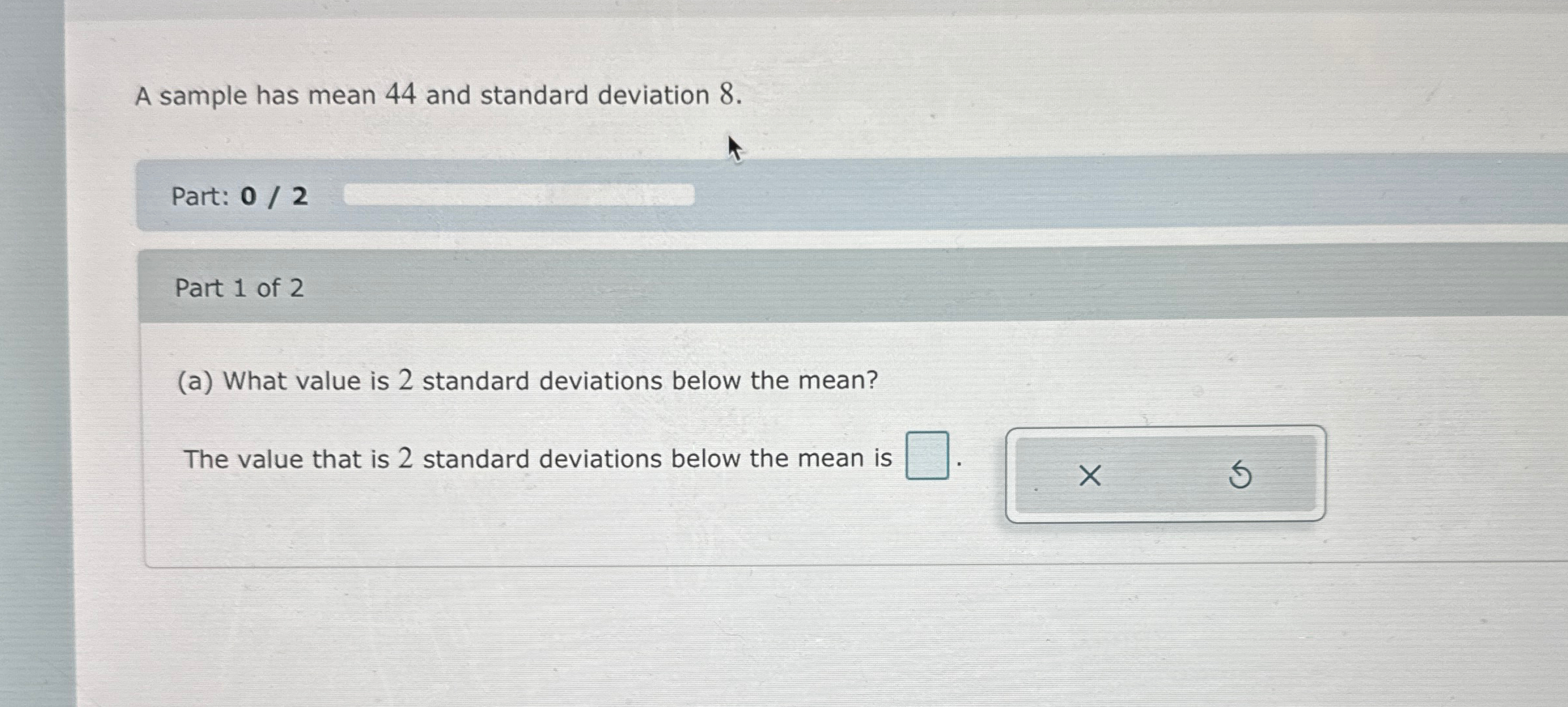 Solved A sample has mean 44 ﻿and standard deviation 8 .Part: | Chegg.com