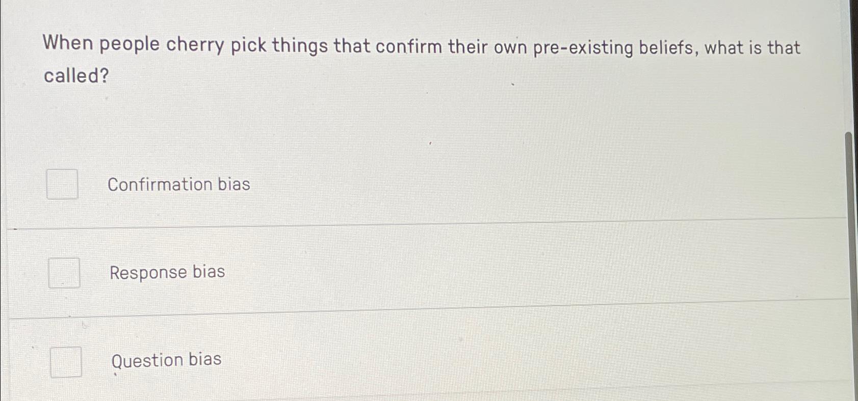 Solved When people cherry pick things that confirm their own | Chegg.com