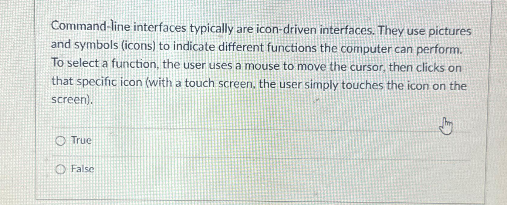 Solved Command-line interfaces typically are icon-driven | Chegg.com