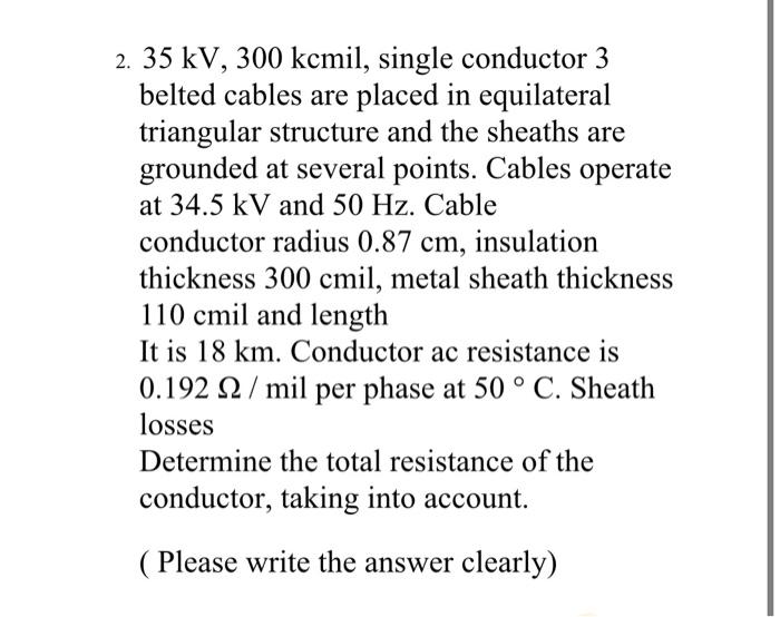 2. 35 kV, 300 kcmil, single conductor 3 belted cables | Chegg.com