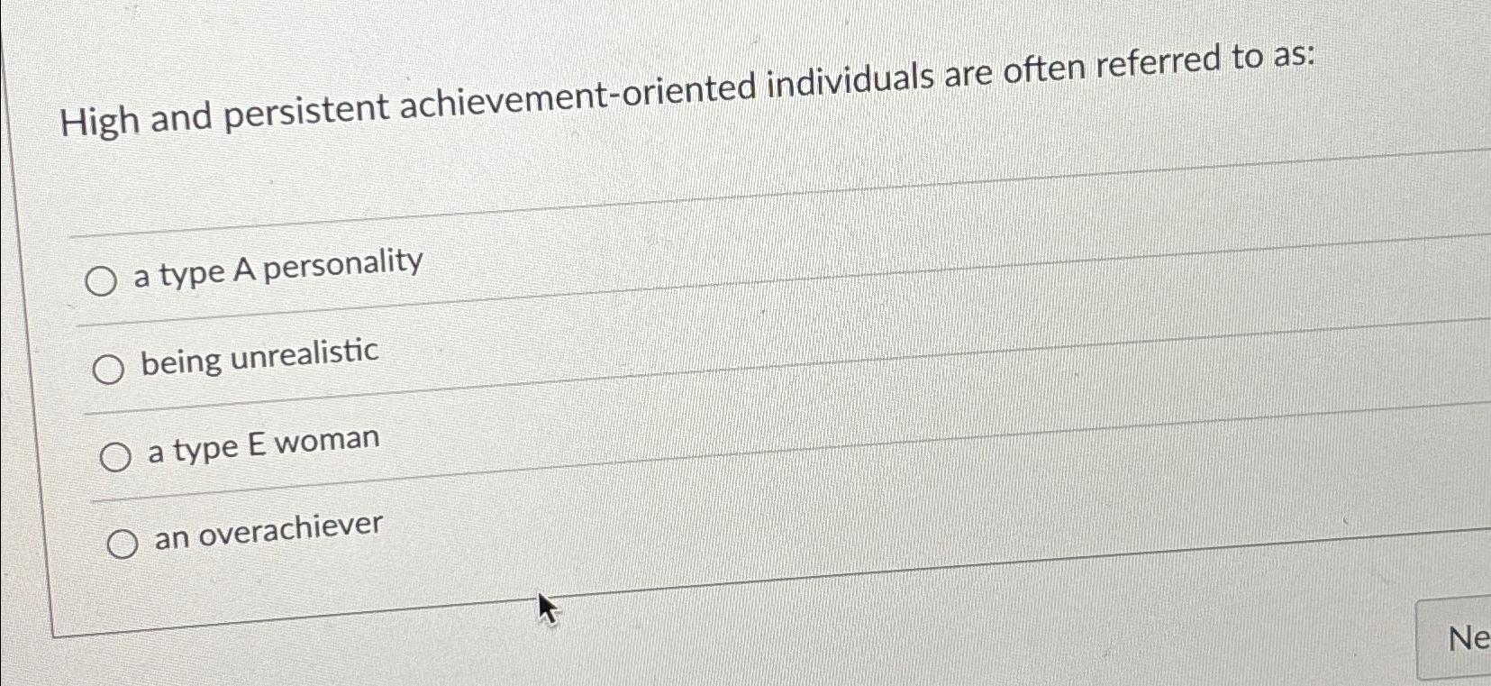 Solved High and persistent achievement-oriented individuals | Chegg.com