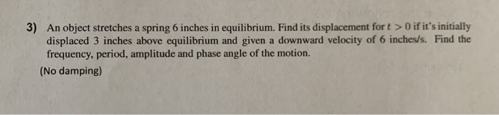 Solved 3) An object stretches a spring 6 inches in | Chegg.com