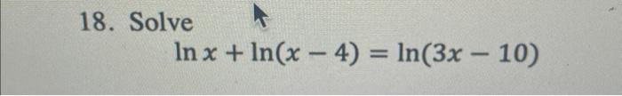 Solved lnx+ln(x−4)=ln(3x−10) | Chegg.com