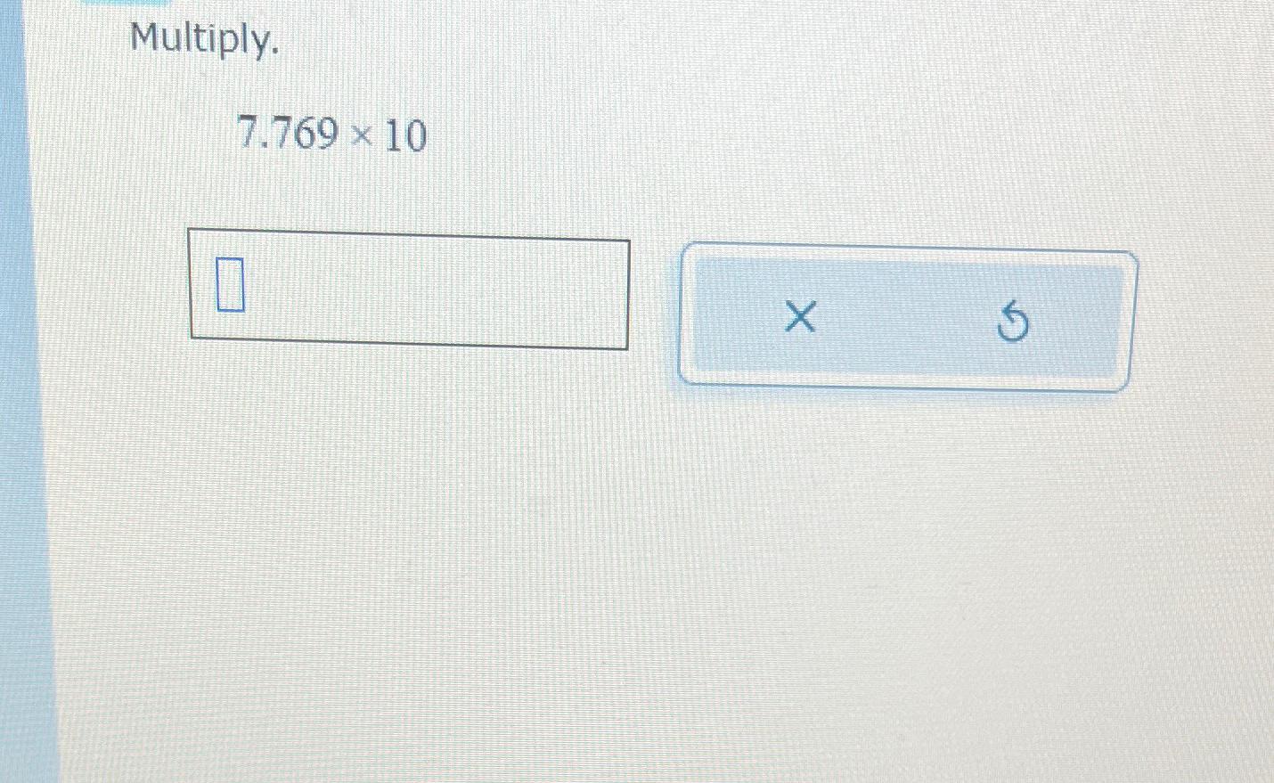 Solved Multiply.7.769×10 | Chegg.com