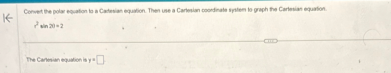 Solved Convert the polar equation to a Cartesian equation. | Chegg.com