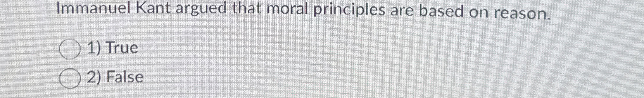 Solved Immanuel Kant argued that moral principles are based | Chegg.com