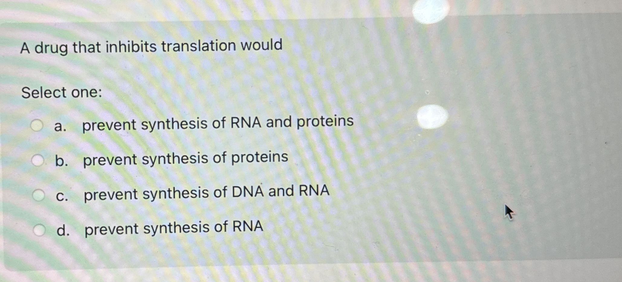 Solved Select one:a. ﻿prevent synthesis of RNA and | Chegg.com