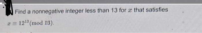 Solved Find a nonnegative integer less than 13 for x that | Chegg.com