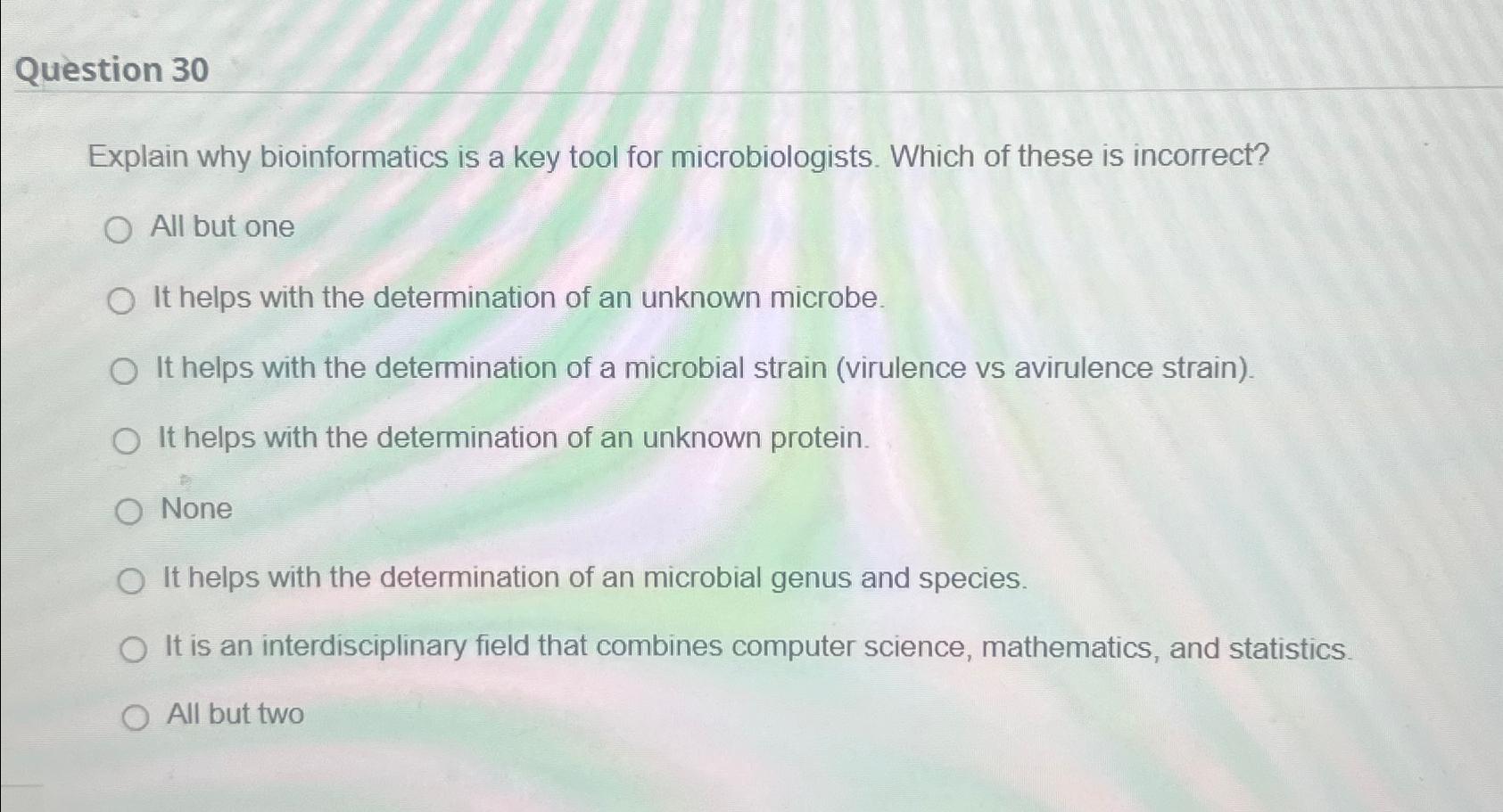 Solved Question 30Explain why bioinformatics is a key tool | Chegg.com