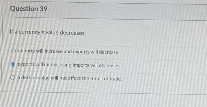 Solved If a currency's value decreases, imports will | Chegg.com