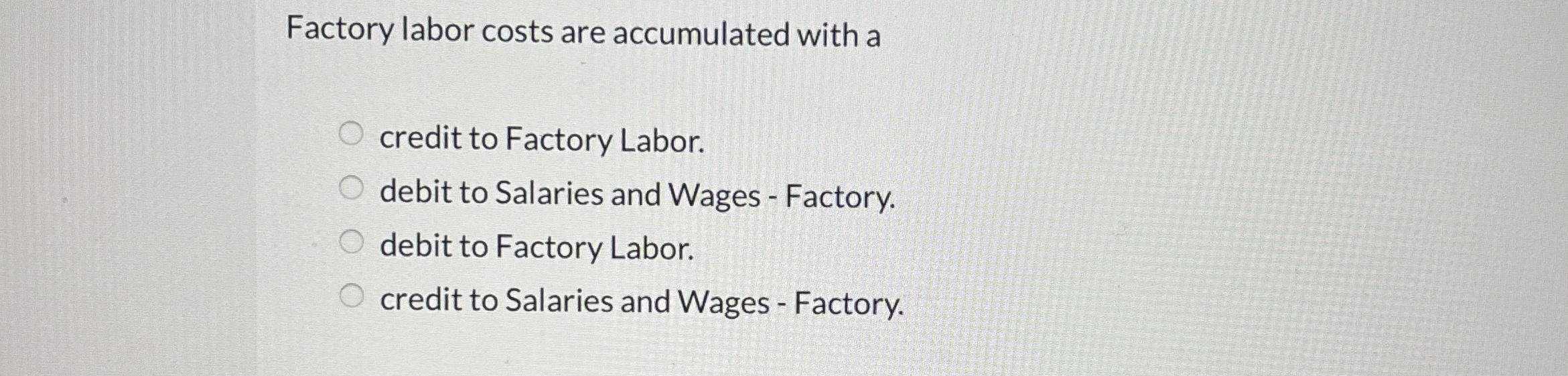 Solved Factory labor costs are accumulated with acredit to | Chegg.com