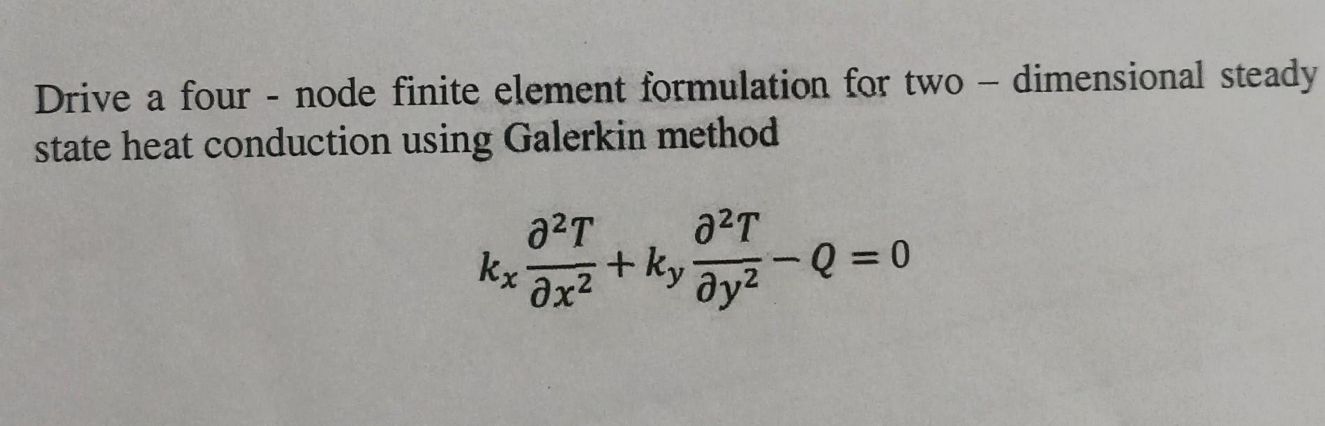 Solved Drive a four - node finite element formulation for | Chegg.com