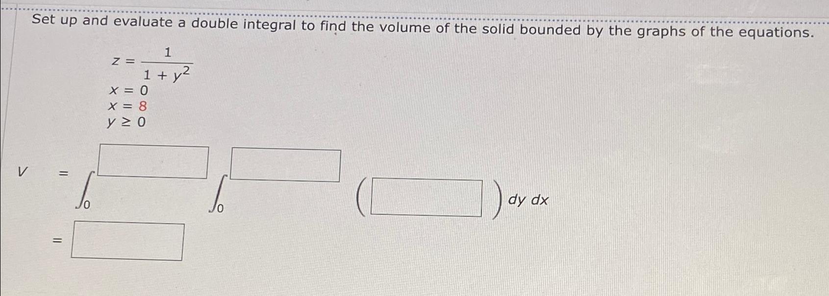 Solved Set up and evaluate a double integral to find the | Chegg.com