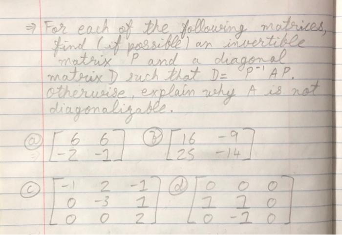 Solved ⇒ For each of the following matrices, find (if | Chegg.com