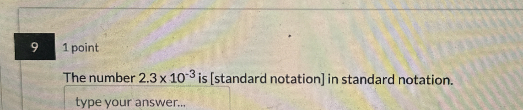 Solved 9 ﻿pointThe number 2.3×10-3 ﻿is [standard notation] | Chegg.com