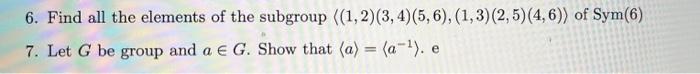 Solved 6. Find all the elements of the subgroup | Chegg.com