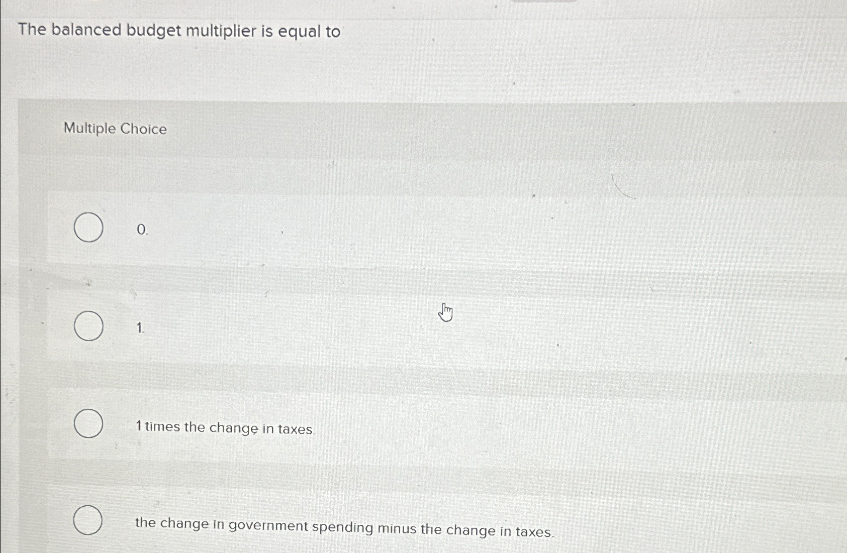 Solved The balanced budget multiplier is equal toMultiple | Chegg.com