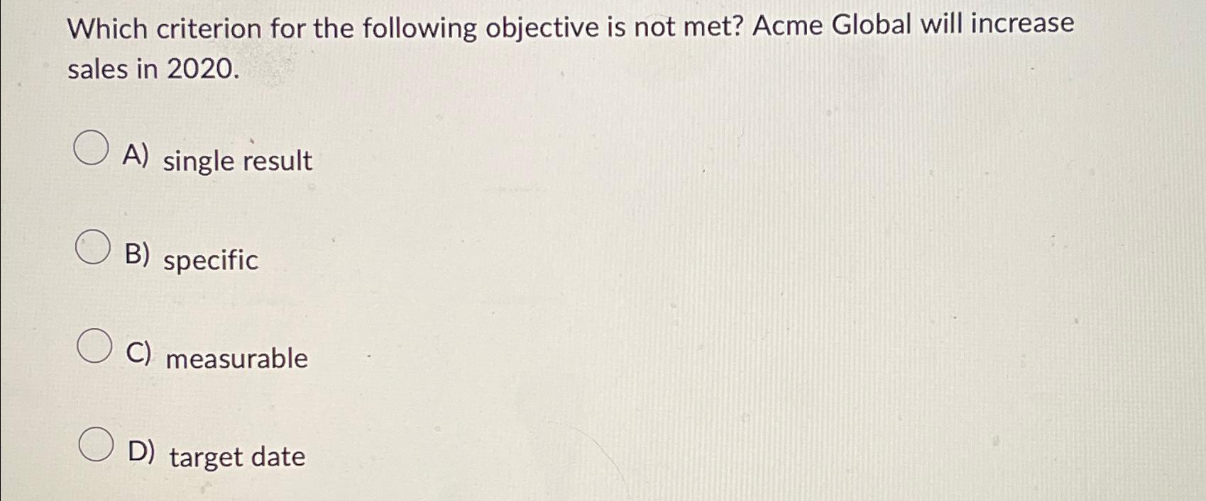 Solved Which criterion for the following objective is not | Chegg.com