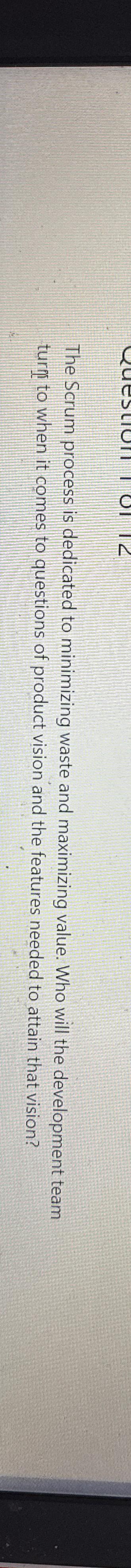 Solved The Scrum process is dedicated to minimizing waste | Chegg.com