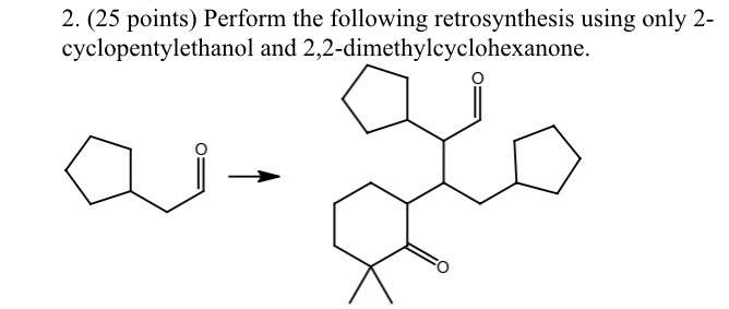 Solved 2. (25 points) Perform the following retrosynthesis | Chegg.com