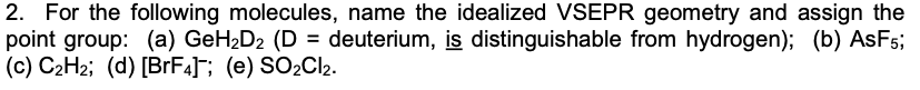 Solved For the following molecules, name the idealized VSEPR | Chegg.com