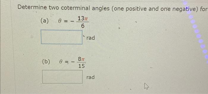 Solved Determine two coterminal angles (one positive and one | Chegg.com