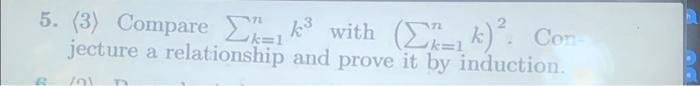 Solved 5. (3) Compare ∑k=1nk3 with (∑k=1nk)2. Con jecture a | Chegg.com