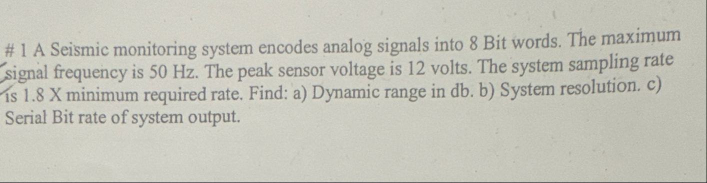 Solved # 1 ﻿A Seismic monitoring system encodes analog | Chegg.com