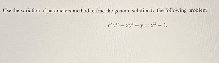 Solved Use the variation of parameters method to find the | Chegg.com