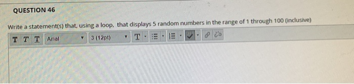 Solved QUESTION 46 Write a statement(s) that, using a loop, | Chegg.com
