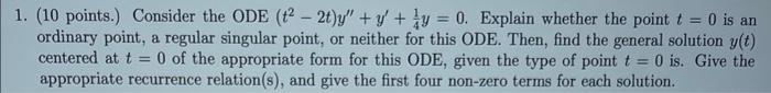 Solved 1. (10 points.) Consider the ODE (t2−2t)y′′+y′+41y=0. | Chegg.com