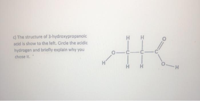 Solved Н H c) The structure of 3-hydroxypropanoic acid is | Chegg.com