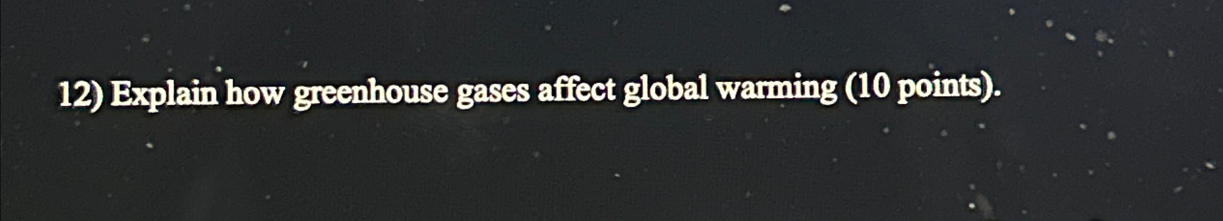 Solved Explain how greenhouse gases affect global warming | Chegg.com