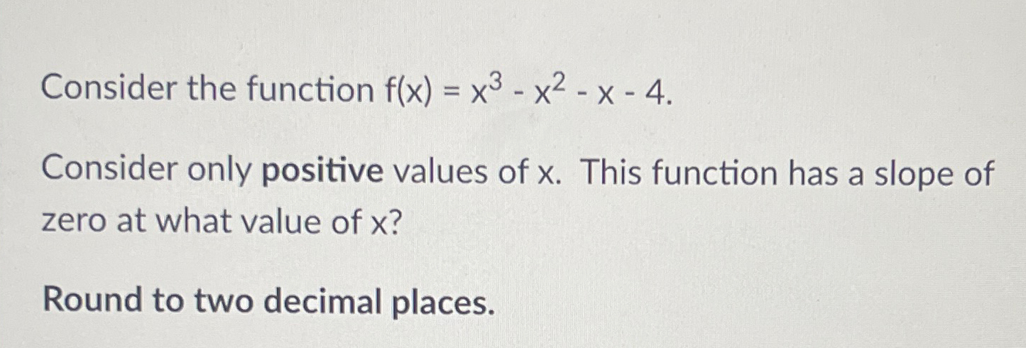 Solved Consider the function f(x)=x3-x2-x-4.Consider only | Chegg.com
