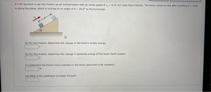 Solved A 4.60−kg block is set into motion up an inclined | Chegg.com