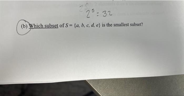 Solved 25=32 (b) Which subset of S={a,b,c,d,e} is the | Chegg.com