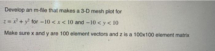 Solved Develop an m-file that makes a 3-D mesh plot for z = | Chegg.com