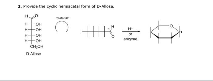 Solved 2. Provide the cyclic hemiacetal form of D-Allose. HO | Chegg.com