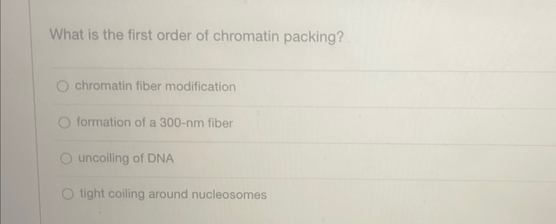 Solved What is the first order of chromatin | Chegg.com