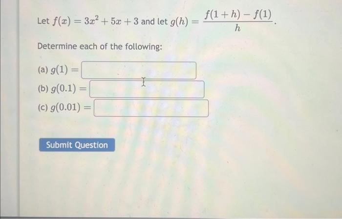Solved Let F X 3x2 5x 3 And Let G H Hf 1 H −f 1