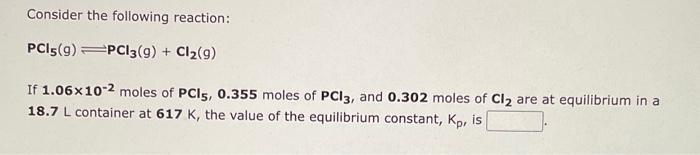Solved Consider the following reaction: PCl5( g)⇌PCl3( | Chegg.com