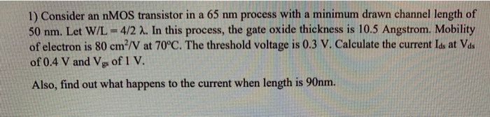 Solved 1) Consider an nMOS transistor in a 65 nm process | Chegg.com